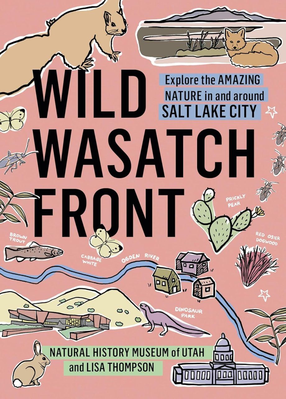 Wild Wasatch Front: Explore the Amazing Nature in and around Salt Lake ... Wild Wasatch Front: Explore the Amazing Nature in and around Salt Lake ...