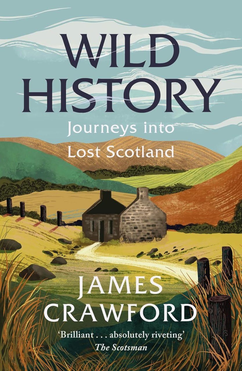 Wild History: Journeys into Lost Scotland | NHBS Good Reads
