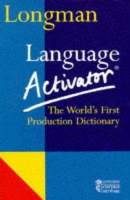 Longman Language Activator: The World's First Production Dictionary ...
