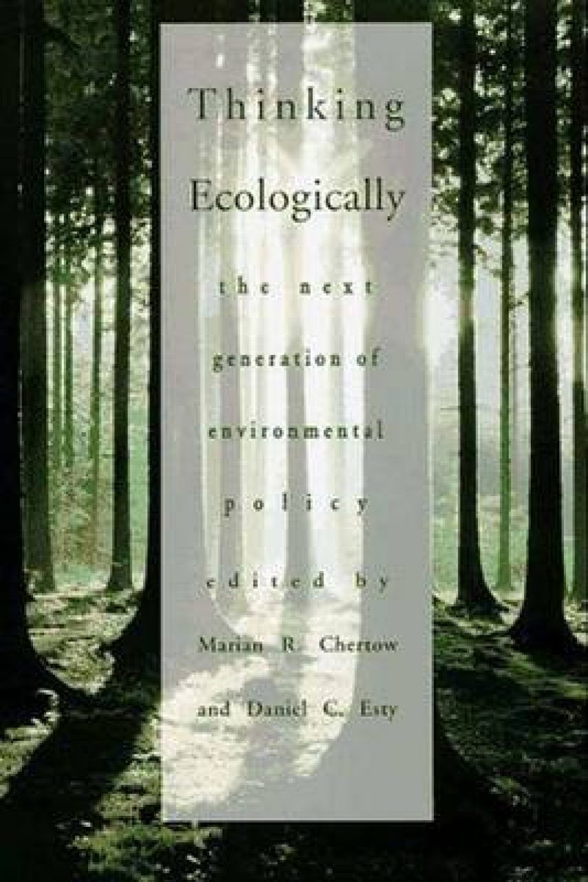 Thinking Ecologically: The Next Generation of Environmental Policy ...