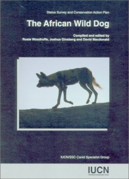 The African Wild Dog: Status Survey and Conservation Action Plan | NHBS ...
