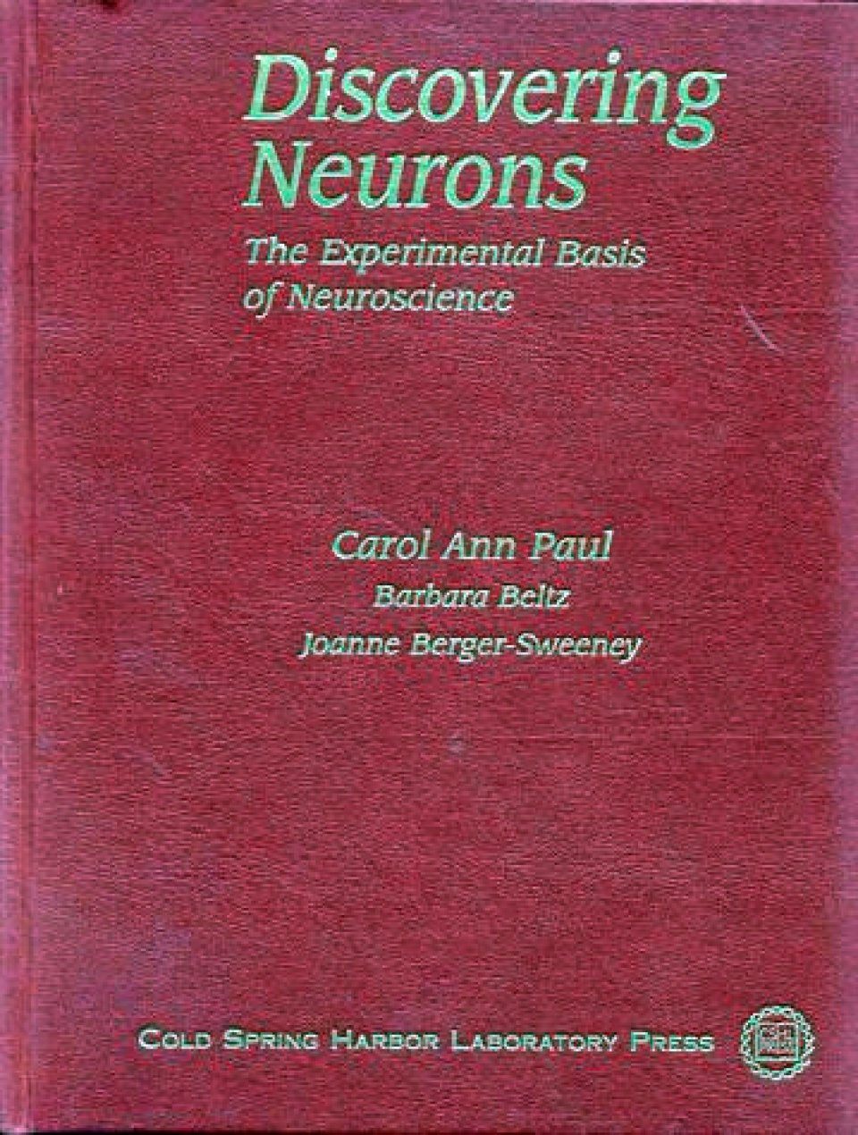 Discovering Neurons: The Experimental Basis of Neuroscience | NHBS ...