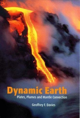 Dynamic Earth: Plates, Plumes and Mantle Convection | NHBS Academic ...